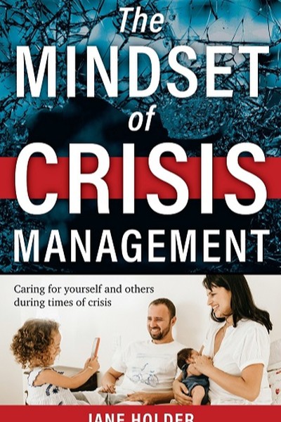 The Mindset of Crisis Management: Caring for Yourself and Others During ...