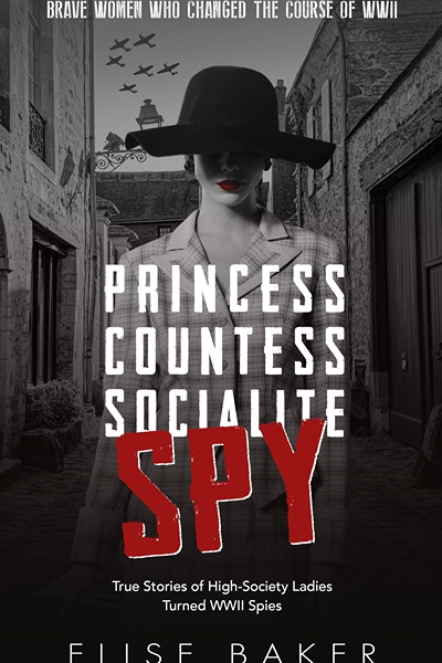 Princess, Countess, Socialite, Spy: True Stories of High Society Ladies ...