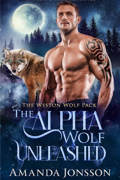 The Alpha Wolf Unleashed - The Weston Wolf Pack Series, Book 2