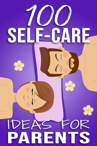 100 Self-Care Ideas for Parents