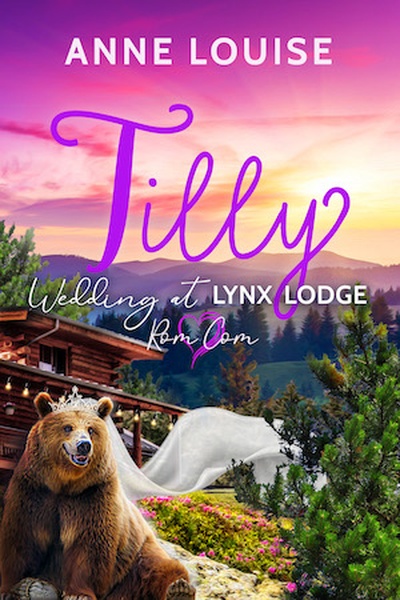 TILLY: Sweet and Clean Romantic Comedy (Wedding At Lynx Lodge Book 1)