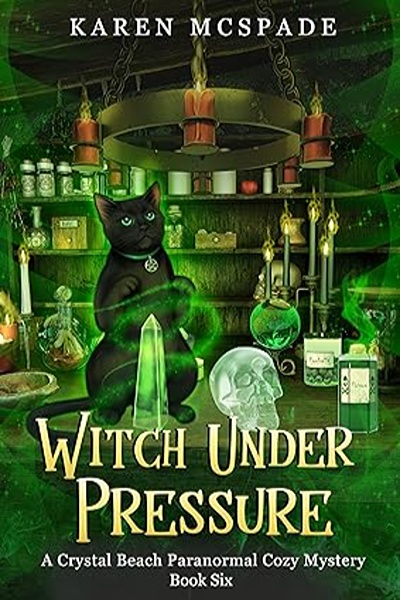 Witch Under Pressure: A Crystal Beach Paranormal Cozy Mystery (Crystal ...