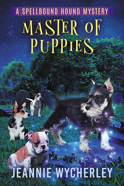 Master of Puppies: A Paranormal Animal Cozy Mystery (Spellbound Hound ...