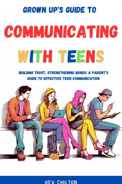 Grown Up's Guide to Communicating with Teens