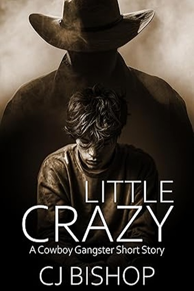 Little Crazy (A Cowboy Gangster Short Story)