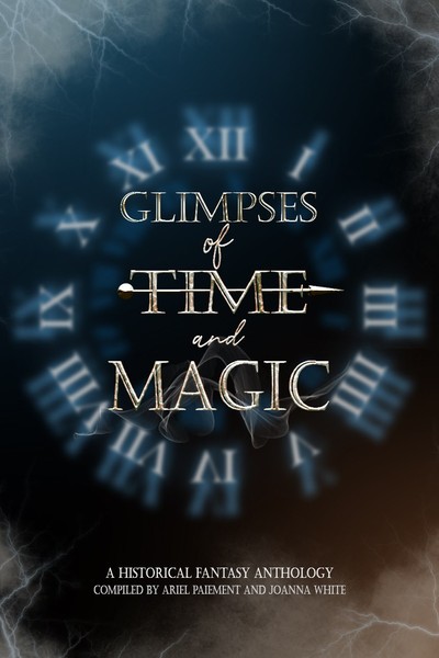 Glimpses of Time and Magic - A Historical Fantasy Anthology