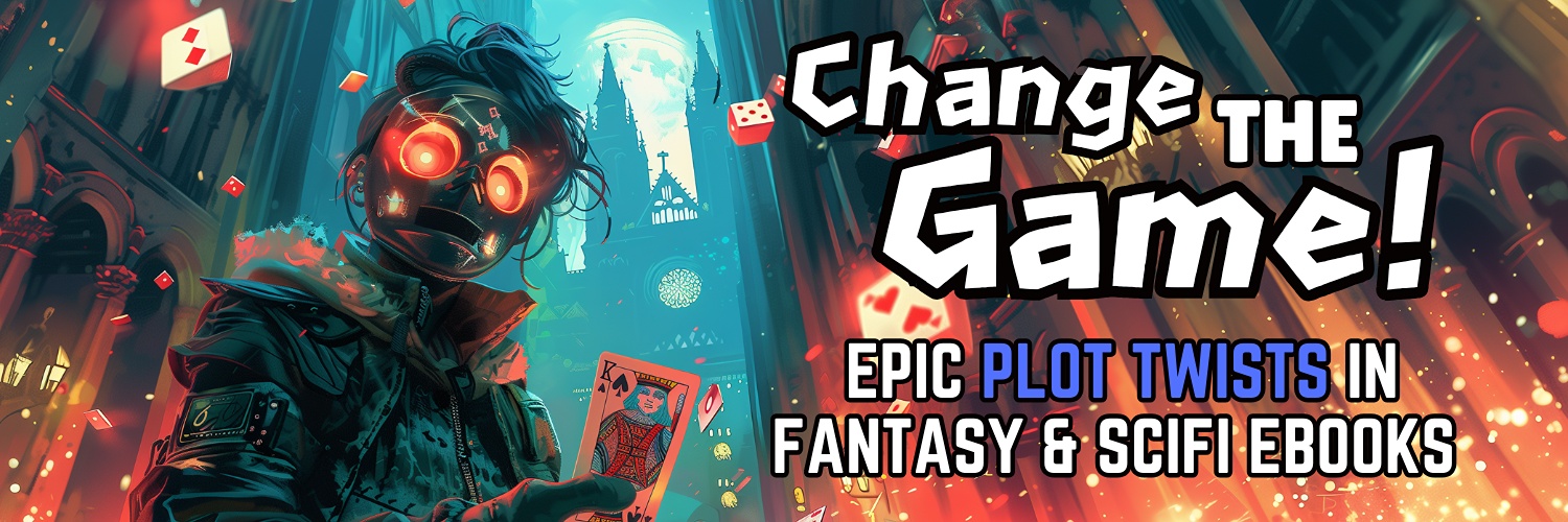 Changing the Game: Fantasy and Science Fiction with Epic Plot Twists! (February)